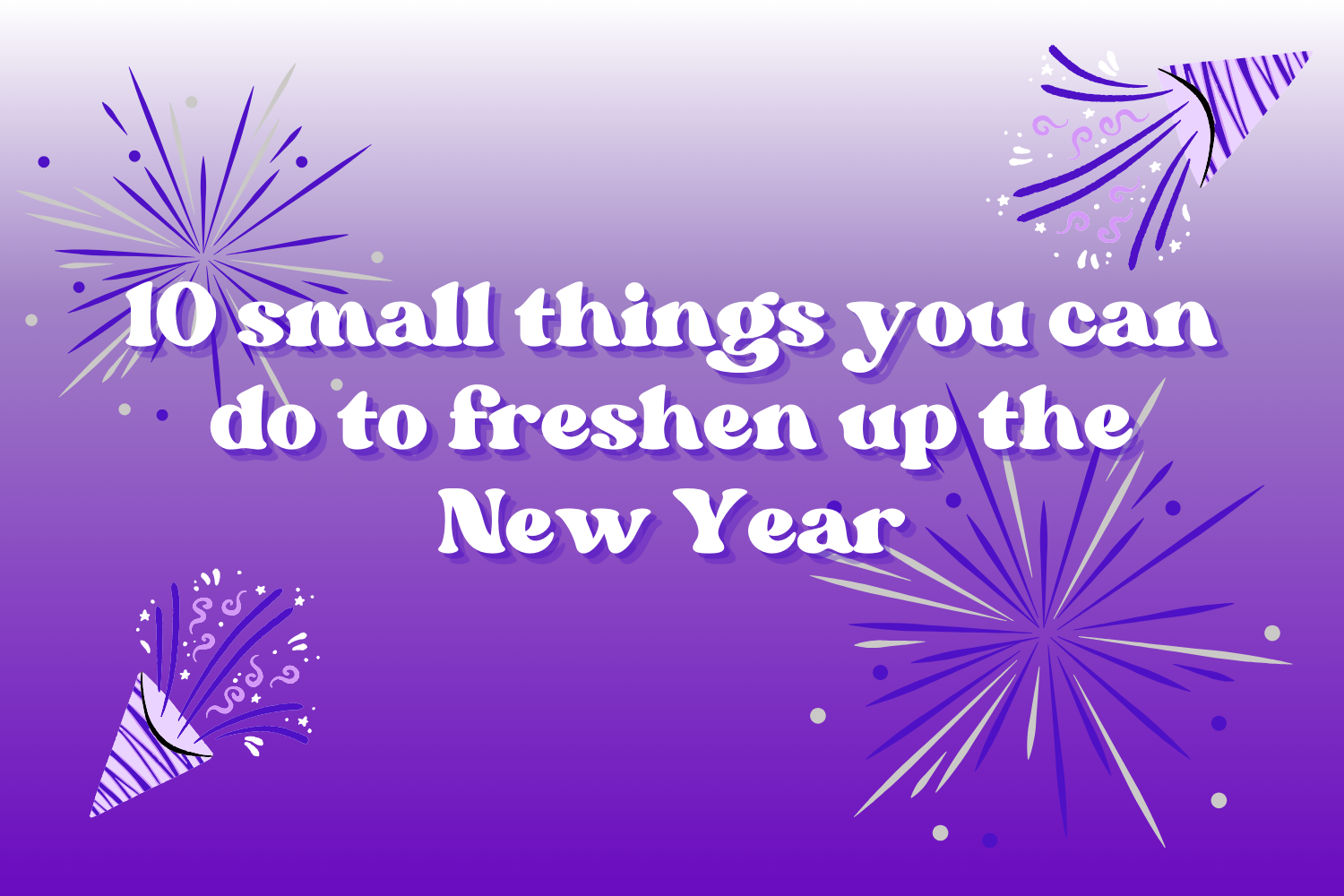 10 small things you can do to freshen up the New Year – The Eagle's Tale